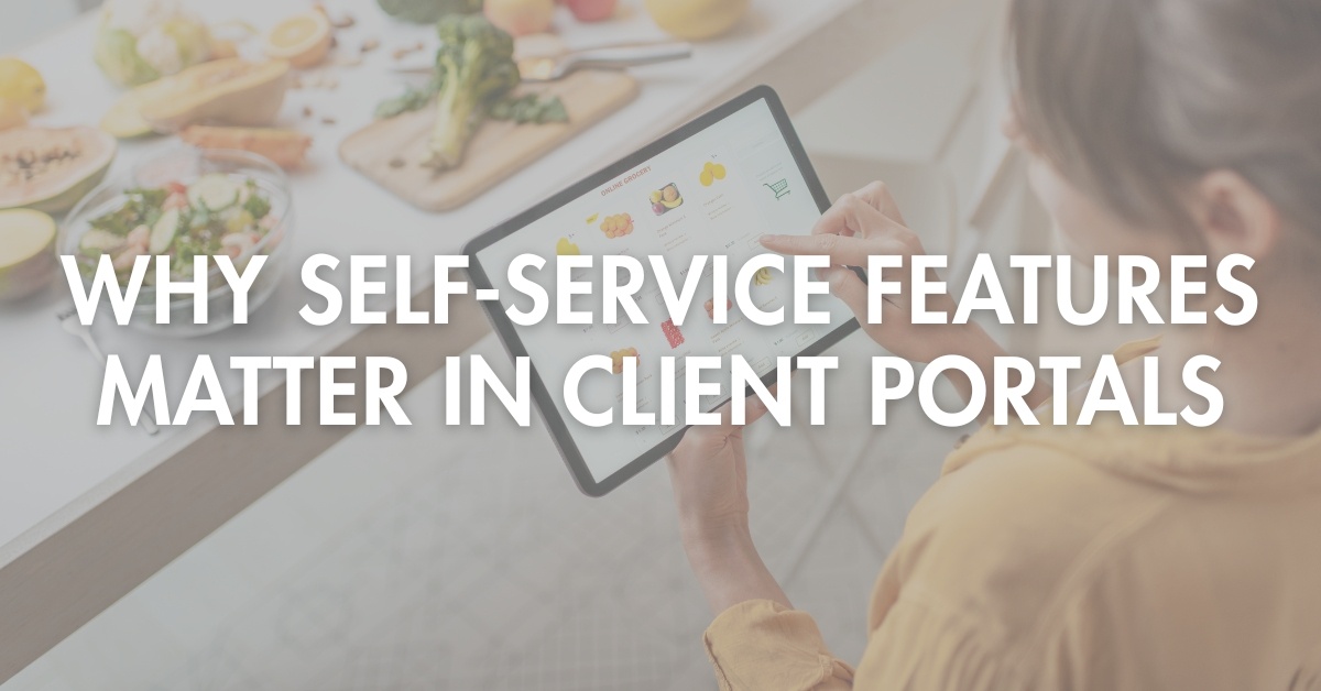 Why Self-Service Features Matter in Client Portals